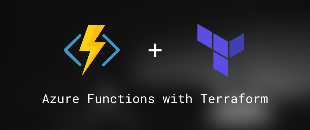 Deploy Azure Functions with Terraform Deploy Azure Functions with Terraform
